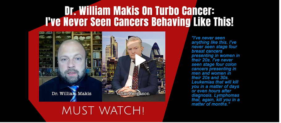 MUST WATCH! Dr. William Makis On Turbo Cancer: I've Never Seen Cancers ...