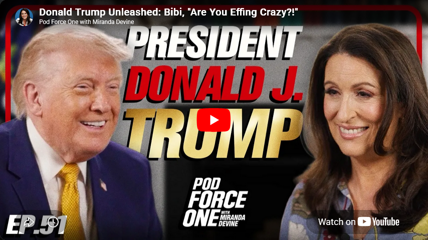 Pod Force One with Miranda Devine: Donald Trump Unleashed: Bibi, "Are ...
